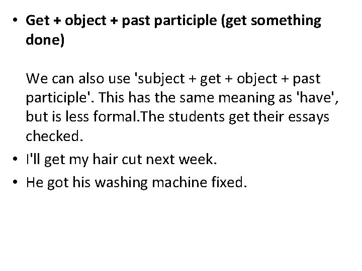 The causative We use a causative verb when