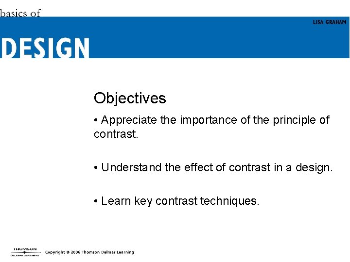 Chapter 3 Contrast Objectives Appreciate the importance of