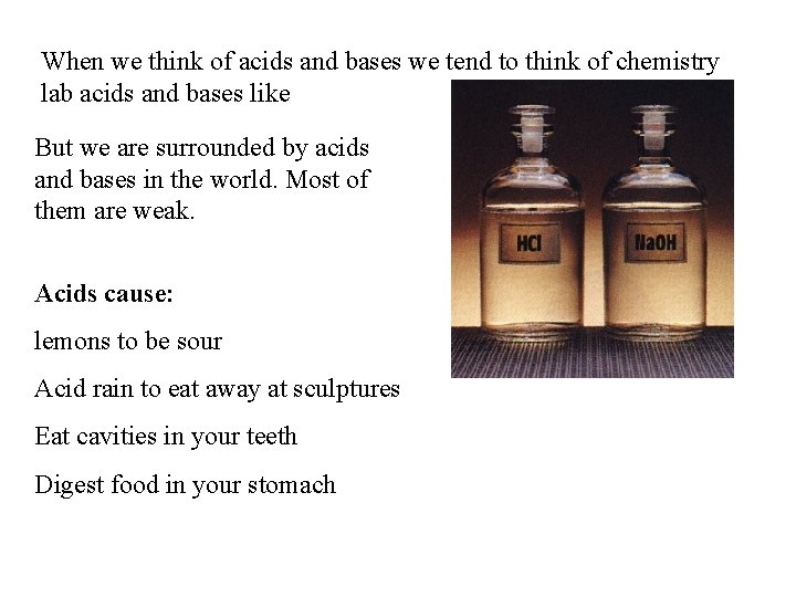 When we think of acids and bases we