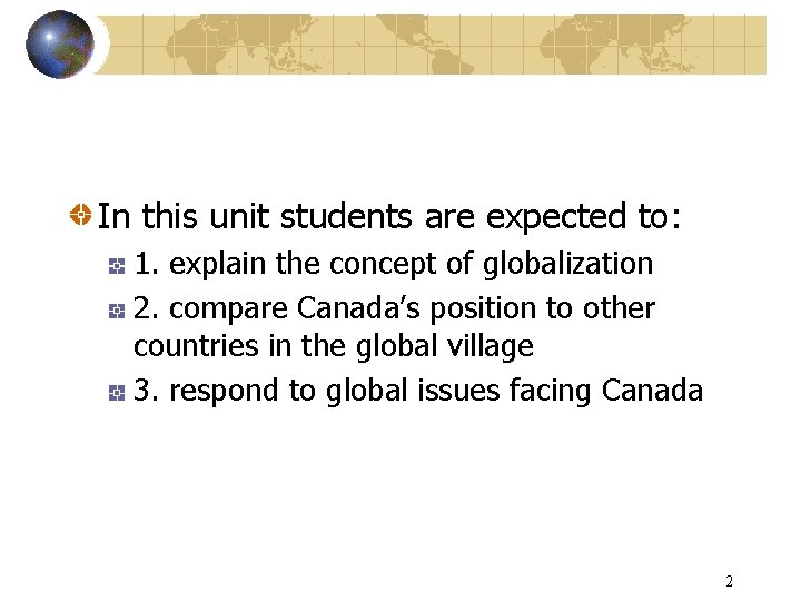 Canadian Geography 1202 Globalization 1 In this unit