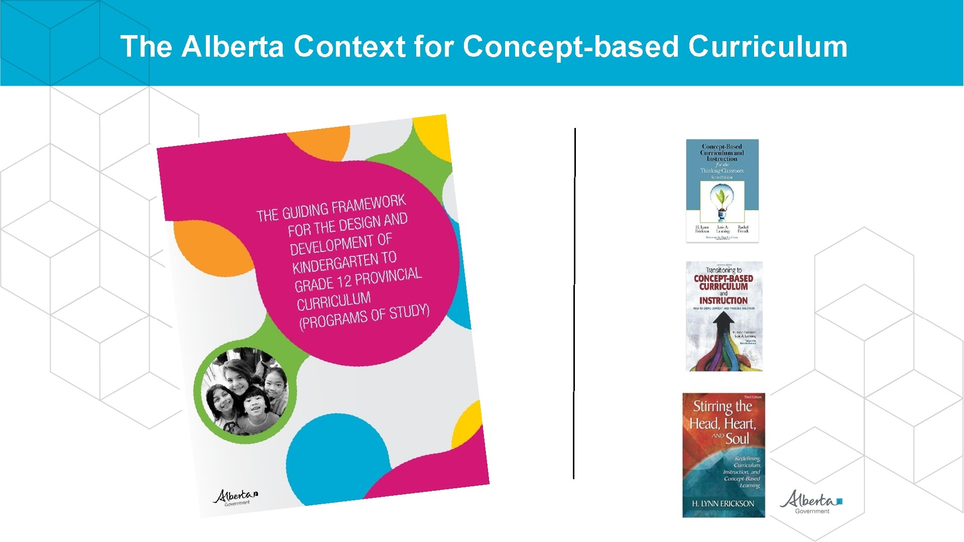 ALBERTAS NEW PROVINCIAL CURRICULUM Curriculum 101 Acknowledgement We