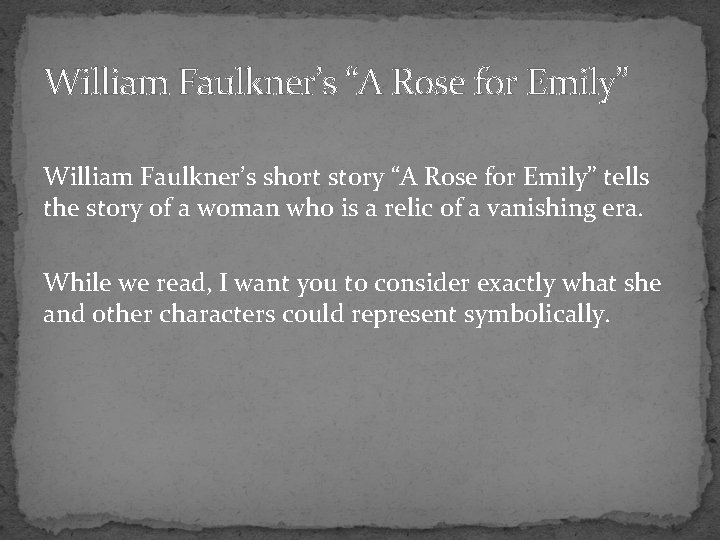 Symbolism A Rose for Emily September 17 th