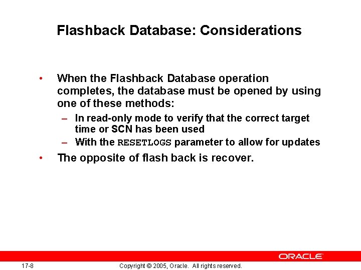 17 Performing Flashback Copyright 2005 Oracle All rights