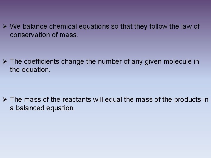 Remember the Law of Conservation of Mass states