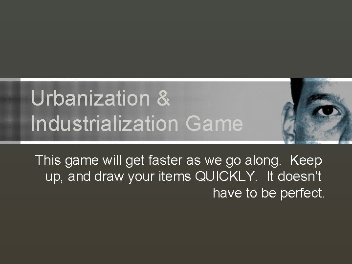 Urbanization Industrialization Game This game will get faster