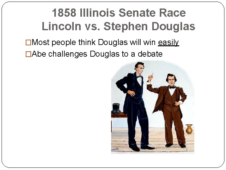 Honest Abe US History Objectives Analyze the events