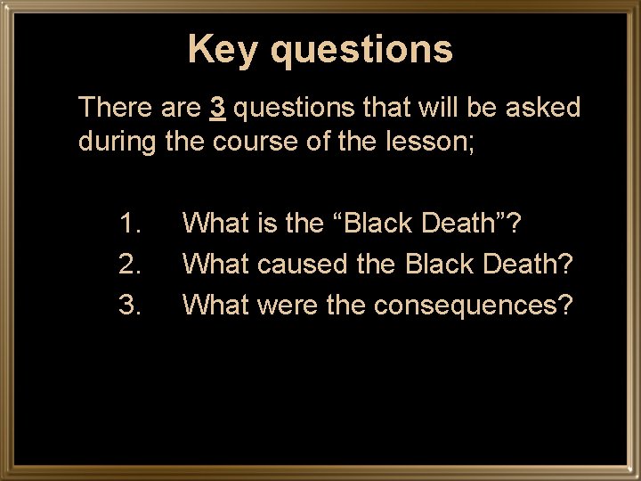 The Black Death Key questions There are 3