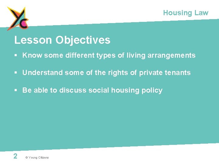 Housing Law Housing Law Lesson Objectives Know some