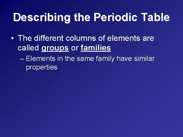 The Periodic Table Describing the Periodic Table The