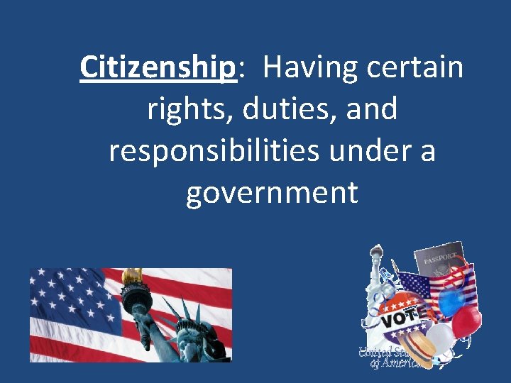 Citizenship Rights Duties and Responsibilities Citizenship Having certain