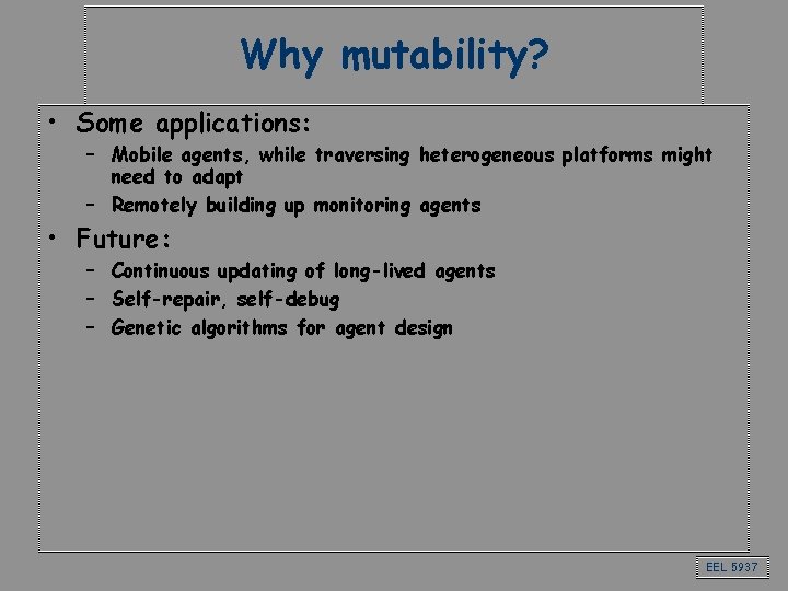 Mutability Applications Environments EEL 5937 Multi Agent Systems