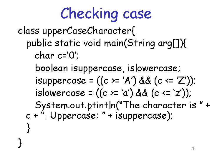 Printing characters Revisited class printcharacter public static void