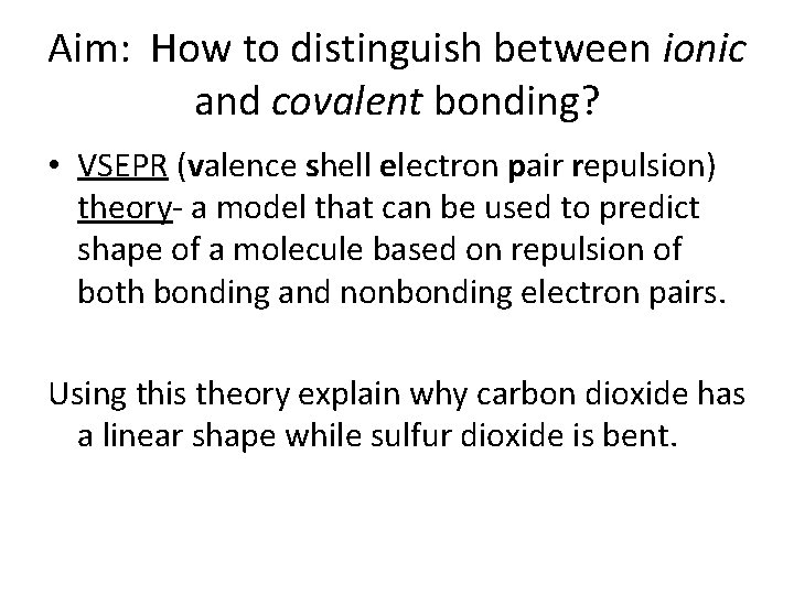 Aim How to distinguish between ionic and covalent