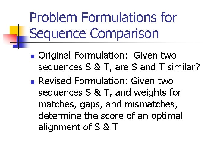 Sequence Alignment Bioinformatics Sequence Comparison n n Problem