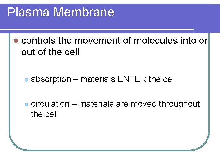 Cellular Transport Plasma Membrane l controls the movement