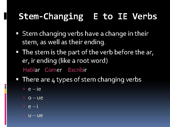 STEMCHANGING E TO IE VERBS AKA E IE