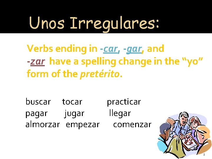 Irregulares Pretrito Unos Irregulares Verbs ending in car