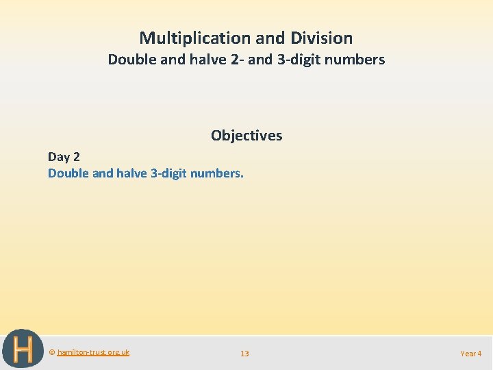 Multiplication and Division Double and halve 2 and