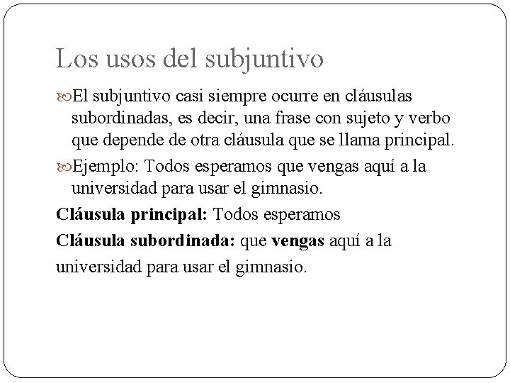 El subjuntivo y sus usos Los usos del