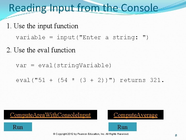 Chapter 2 Elementary Programming Copyright 2012 by Pearson