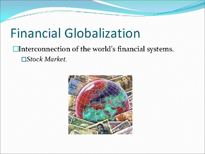 Globalization Globalization The trend toward greater interconnectedness of