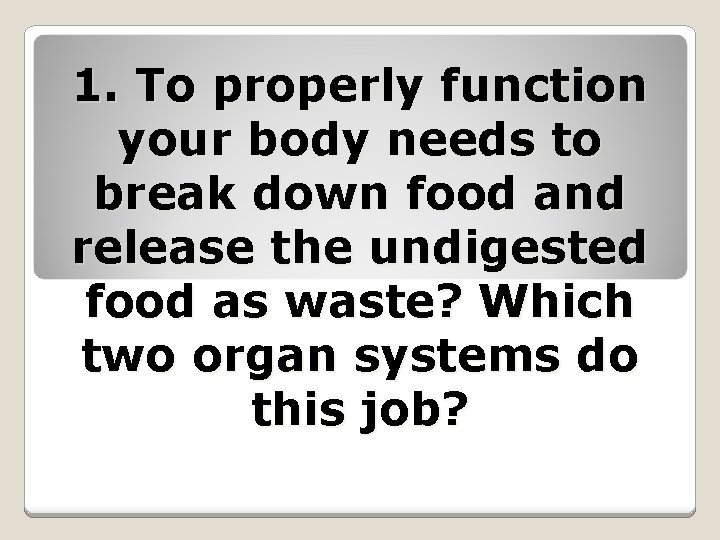 Human Body Interactions Review 1 To properly function