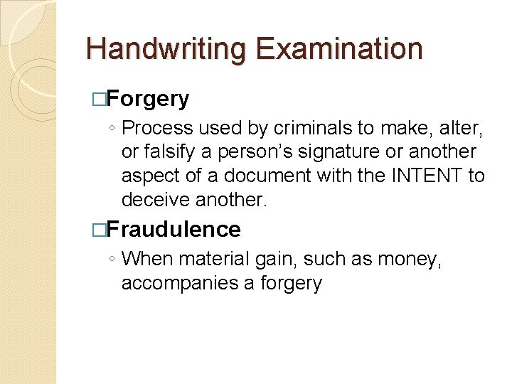 Handwriting Analysis Forgery Counterfeiting Chapter 10 Objectives Describe