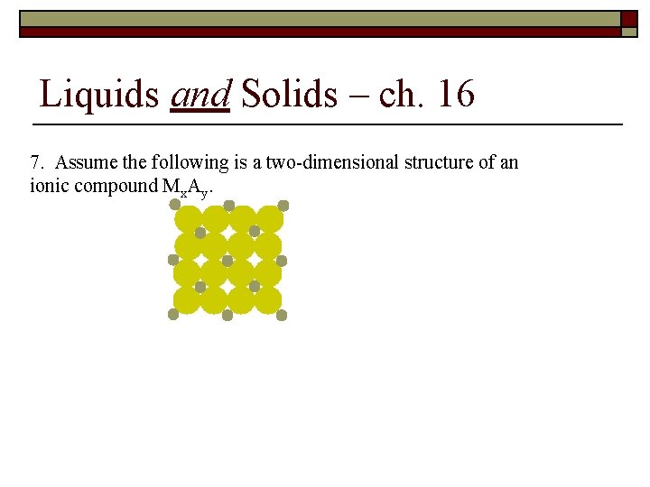 Liquids and Solids Chapter 16 Email benzene 4
