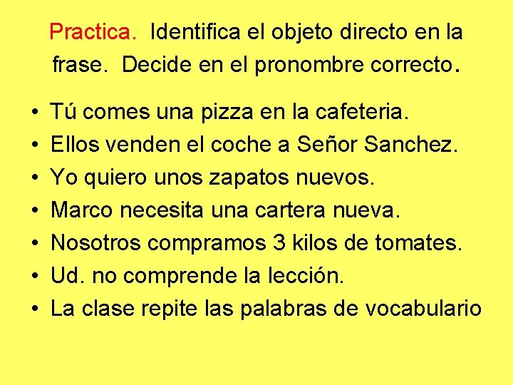 LOS OBJETOS DIRECTOS direct object pronouns Qu es
