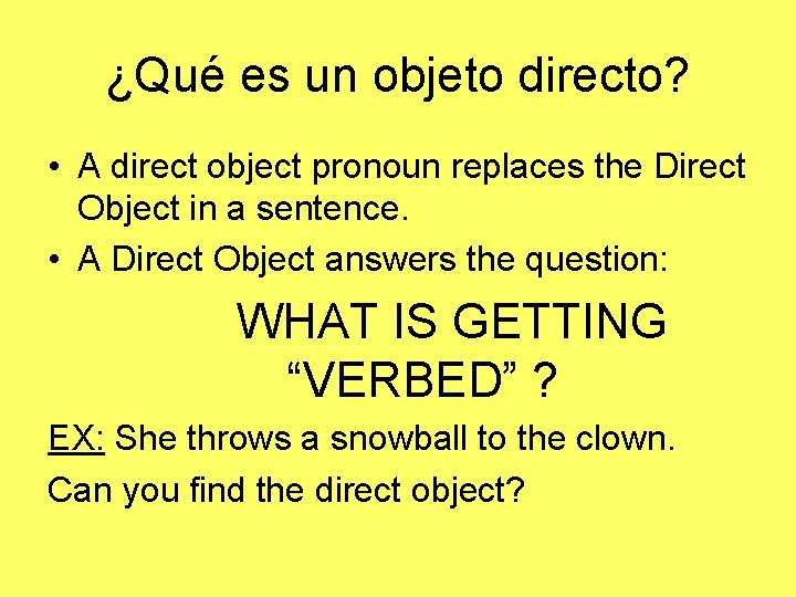 LOS OBJETOS DIRECTOS direct object pronouns Qu es