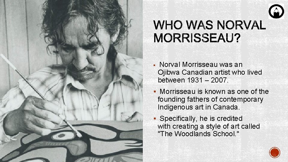 Norval Morrisseau was an Ojibwa Canadian artist who