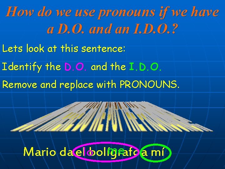 DOUBLE OBJECT PRONOUNS Vamos a repasar n n
