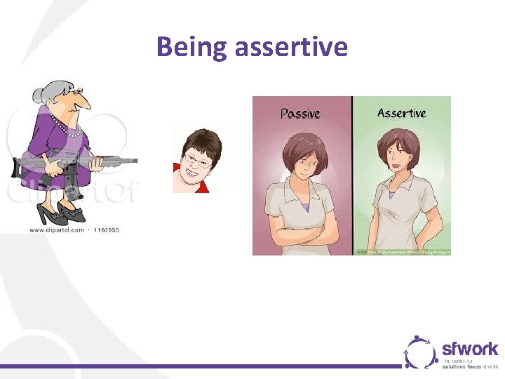 SOL Talks 2019 BEING ASSERTIVE Being assertive For