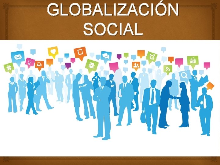 LA GOBALIZACION La globalizacin es un proceso histrico