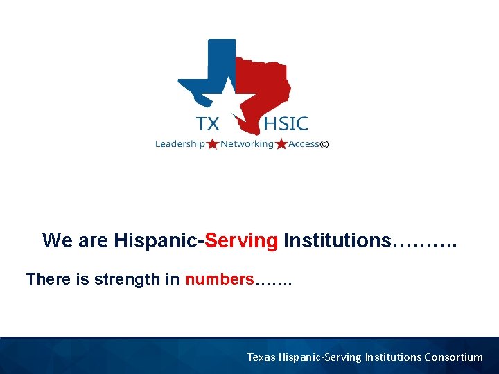 Texas HispanicServing Institutions Consortium Brief History and Status