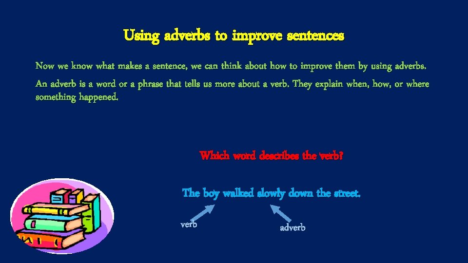 Improving sentences with adverbs LO To write sentences