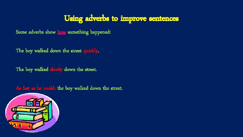 Improving sentences with adverbs LO To write sentences