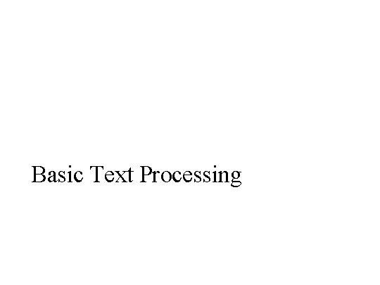 Natural Language Processing Lecture 4 Basic Text Processing