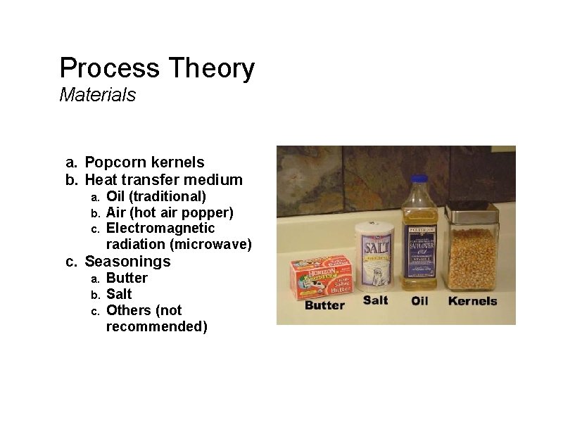 Theory Overview Producing Quality Homemade Popcorn Presented by