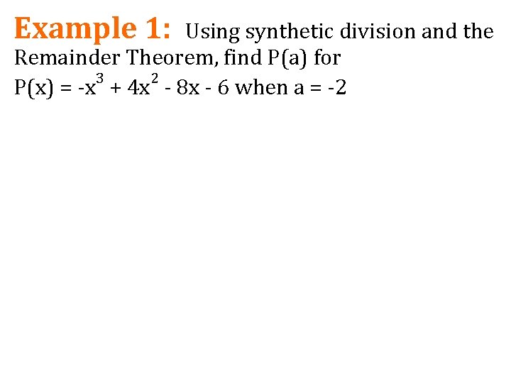 7 4 THE REMAINDER FACTOR THEOREMS Objectives The