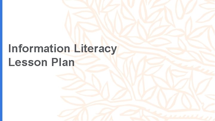 Information Literacy Lesson Plan for Librarians July 2018