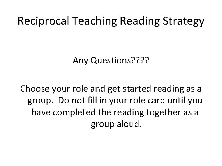 Reciprocal Teaching Reading Strategy Today you will be