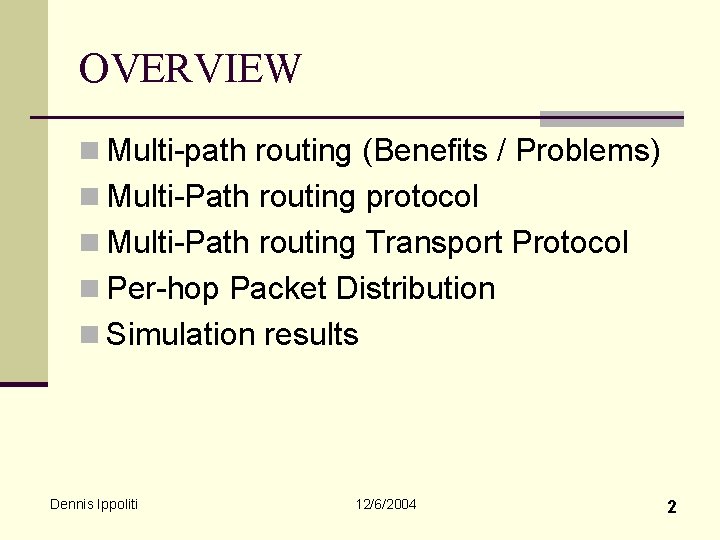 MULTIPATH ROUTING A packet by packet multipath routing