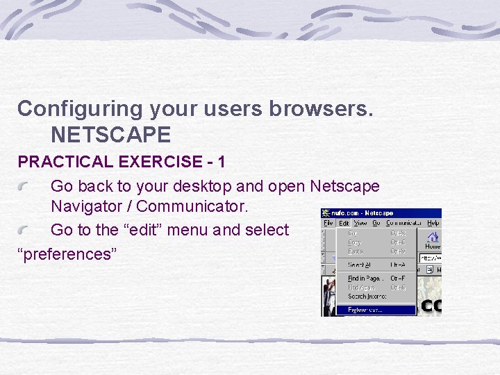 Configuring your users browsers PRACTICAL EXERCISE 1 We