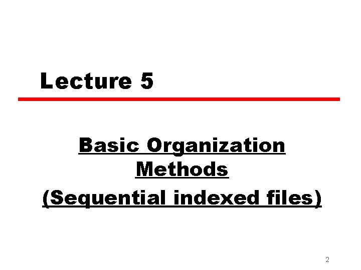 File Management Organization Lecture 5 Chapter 1 Basic
