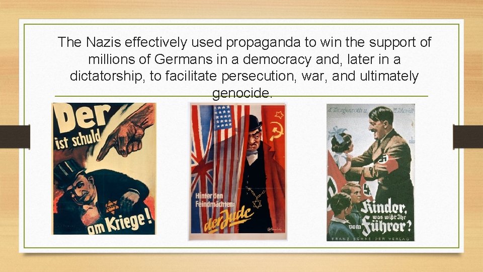 Elements of Nazism Notes PROPAGANDA Biased information of