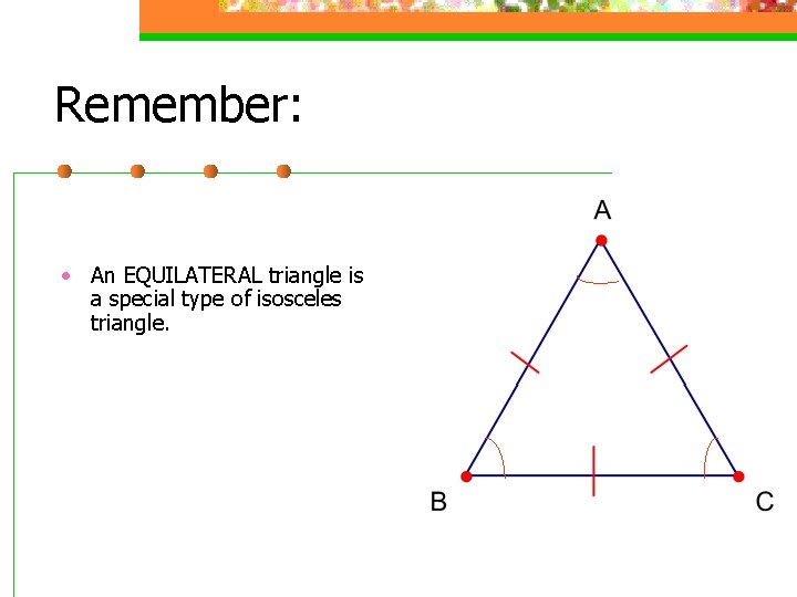 Objectives Use properties of isosceles and equilateral triangles