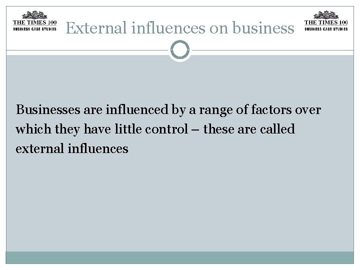 External influences External influences on business Businesses are