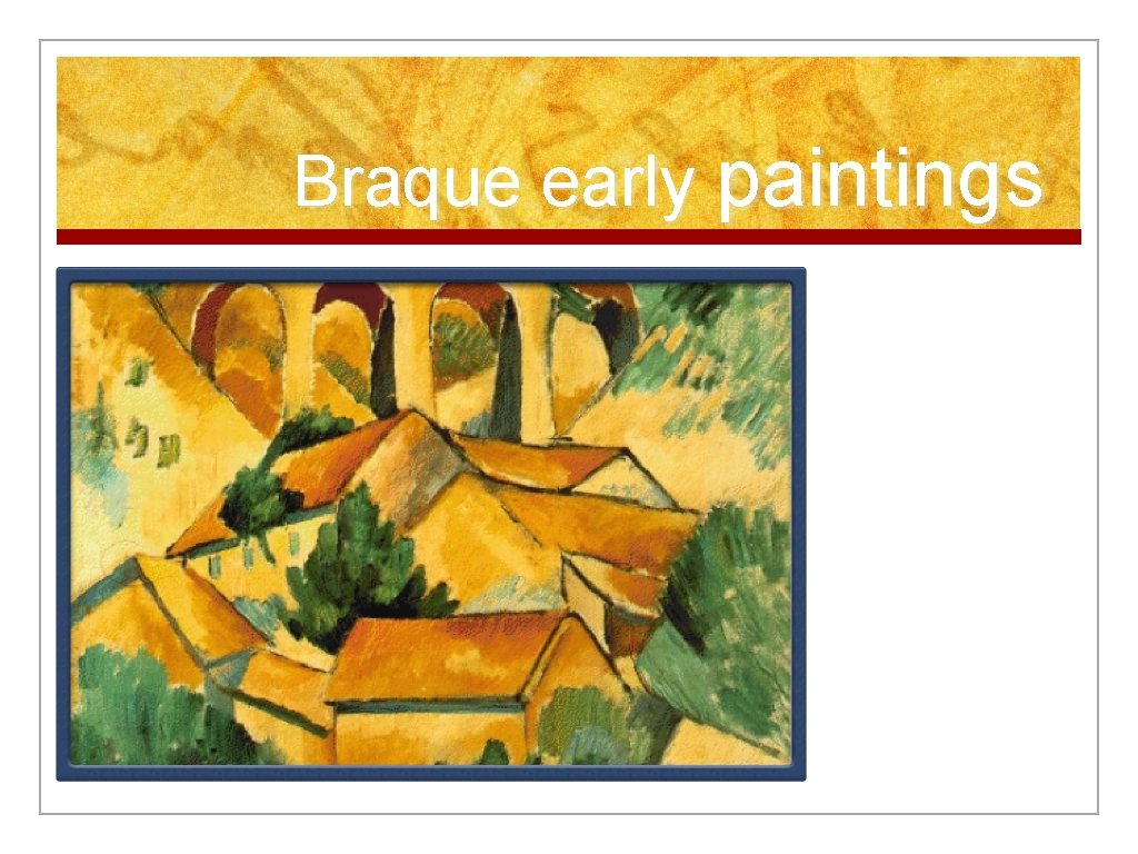 Georges Braque Georges Braque Born in France in