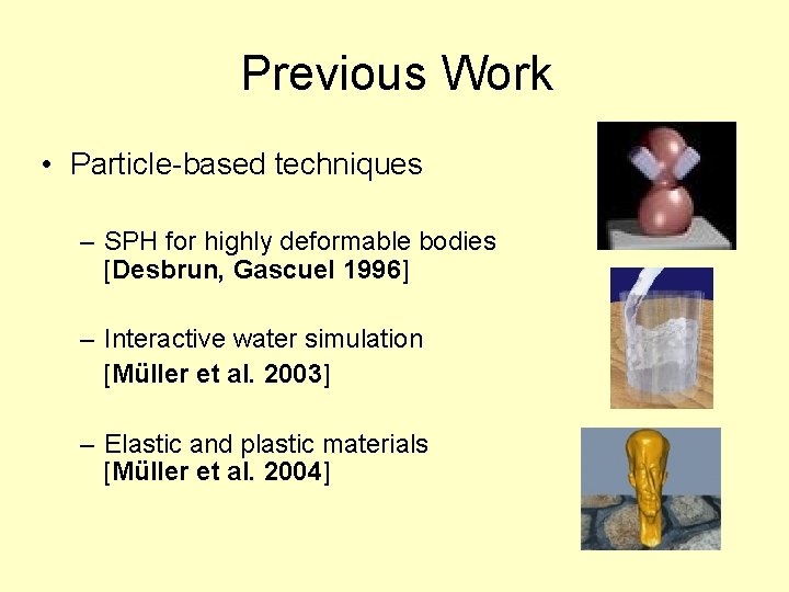 Particlebased Viscoelastic Fluid Simulation Simon Clavet Philippe Beaudoin